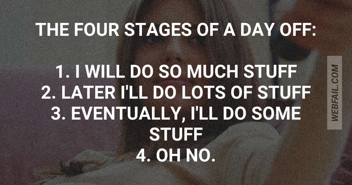 The four stages of a day off | Webfail - Fail Pictures and Fail Videos