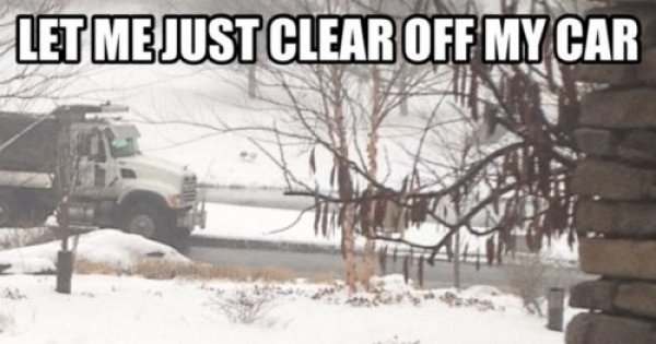 Let me just clear off my car - Meme Picture | Webfail - Fail Pictures ...