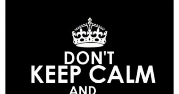 Don't keep calm - Win Picture | Webfail - Fail Pictures and Fail Videos