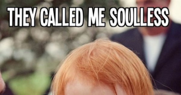 They called me soulless - Meme Picture | Webfail - Fail Pictures and ...