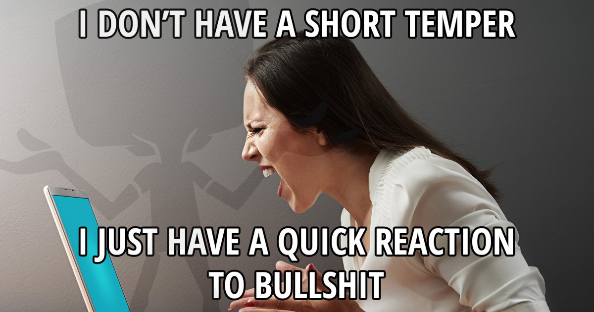 I don't have a short temper - Meme Picture | Webfail - Fail Pictures ...
